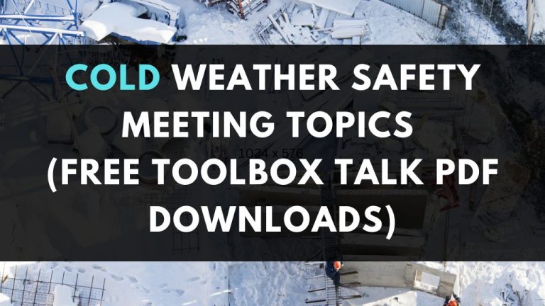 40 Cold Weather Safety Meeting Topics (Free Toolbox Talk PDF Downloads)