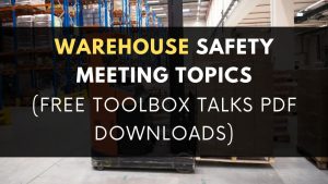 85 Warehouse Safety Meeting Topics (Free Toolbox Talks PDF Downloads)